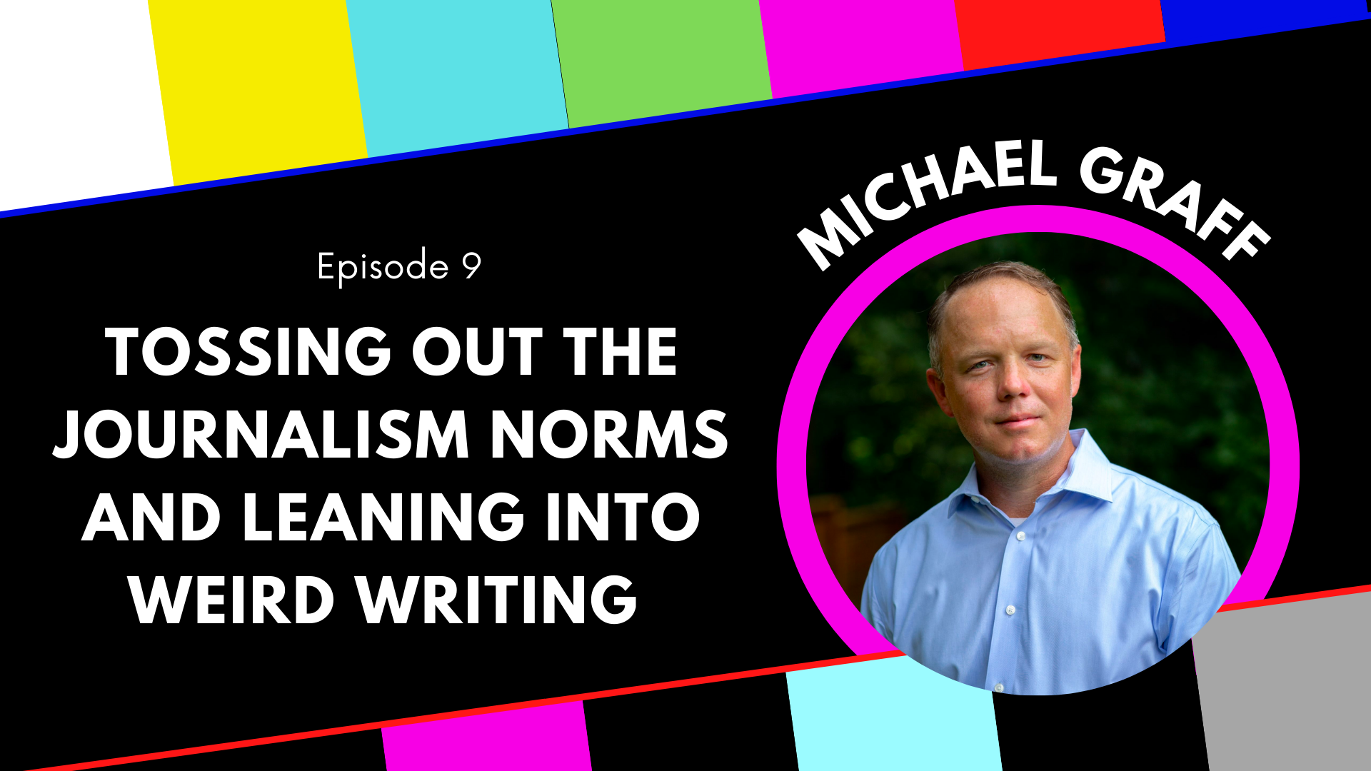 Tossing Out the Journalism Norms and Leaning into Weird Writing with ...