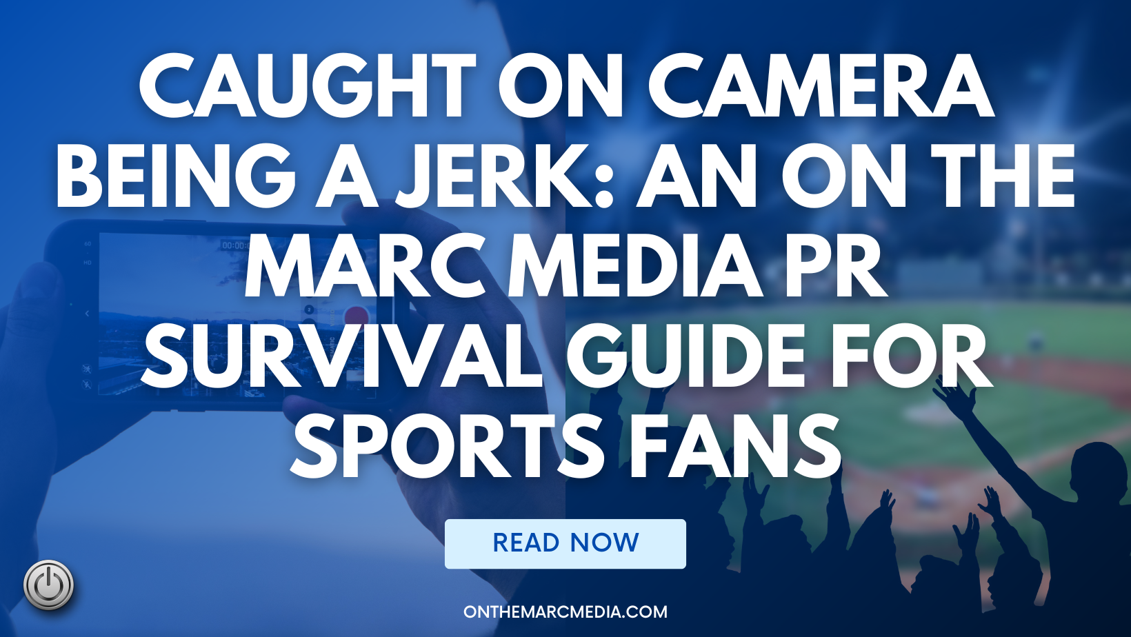 Caught on Camera Being a Jerk: An On The Marc Media PR Survival Guide ...